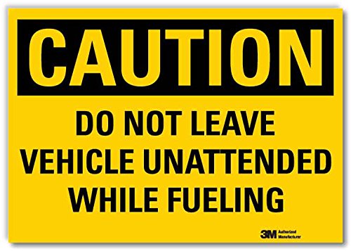 SmartSign “Caution - Do Not Leave Vehicle Unattended While Fueling ...