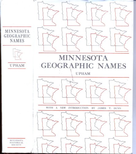 Minnesota Geographic Names Their Origin and Historic Significance ...