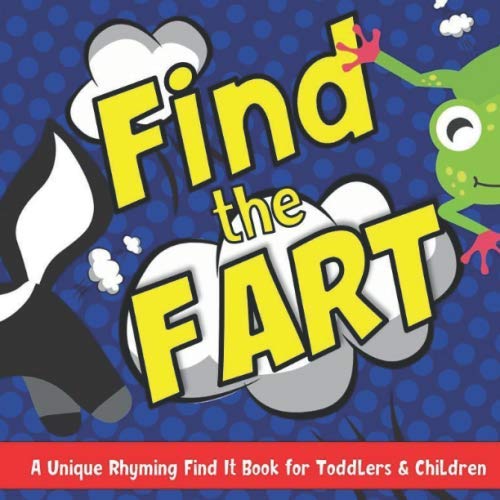 Find The Fart: A Unique Rhyming Find It Book For Toddlers & Children ...