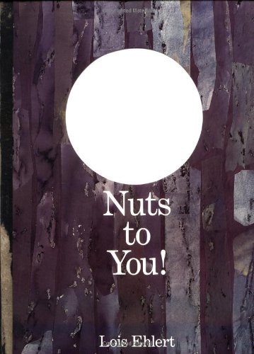Nuts to You!: Ehlert, Lois: Amazon.com: Books