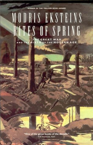 Rites of Spring: The Great War And The Birth Of The Modern Age ...