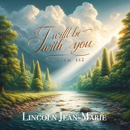 Play I Will Be With You (Isaiah 43 Song) by Lincoln Jean-Marie on ...