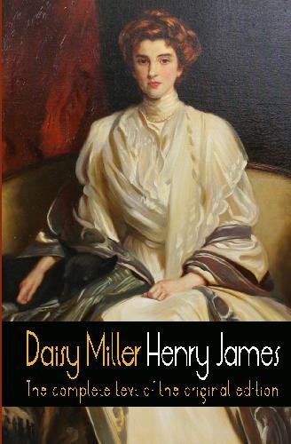 Daisy Miller : The complete text of the original edition: James, Henry ...