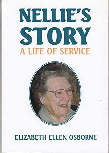 Nellie's Story: a Life of Service: Elizabeth Ellen Osborne ...