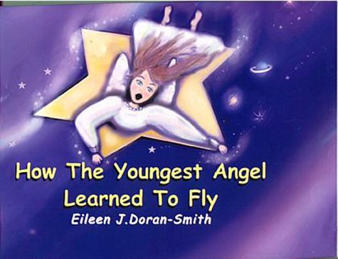 How the Youngest Angel Learned to Fly: Doran-Smith, Eileen J ...