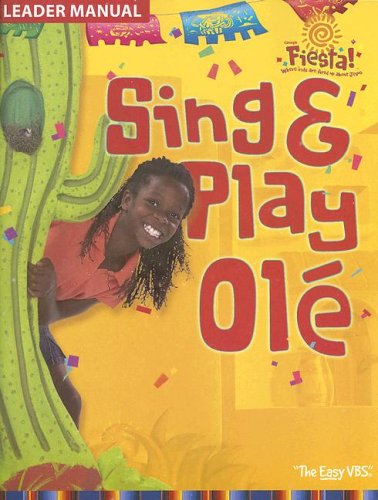 VBS-Fiesta-Sing & Play Ole: Leader Manual (Group's Fiesta! Where Kids ...