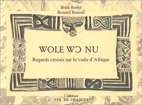 Regards croisés sur le vodu d'Afrique : Roussel, Bernard, Rosko, Beata ...