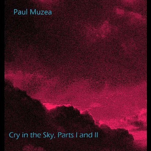 Play Cry in the Sky, Pts. I & II by Paul Muzea on Amazon Music