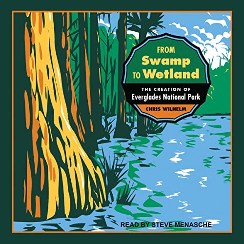 Amazon.com: From Swamp to Wetland: The Creation of Everglades National ...