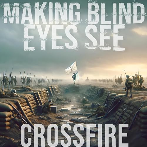 Crossfire [Explicit] by Making Blind Eyes See on Amazon Music - Amazon.com
