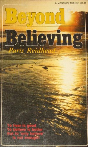 Beyond believing (Dimension books): Reidhead, Paris: 9780871230416 ...