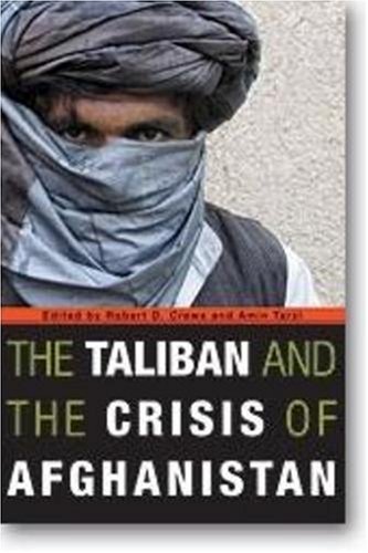 The Taliban and the Crisis of Afghanistan: Crews, Robert D., Tarzi ...
