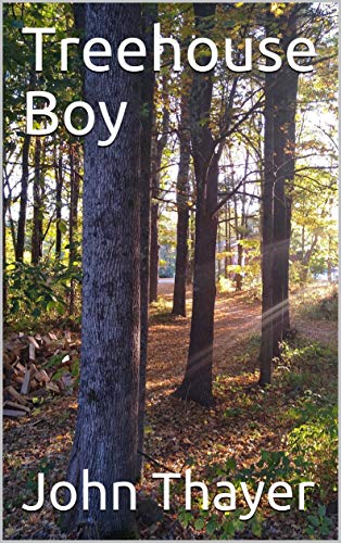 Treehouse Boy eBook : Thayer, John: Amazon.in: Kindle Store