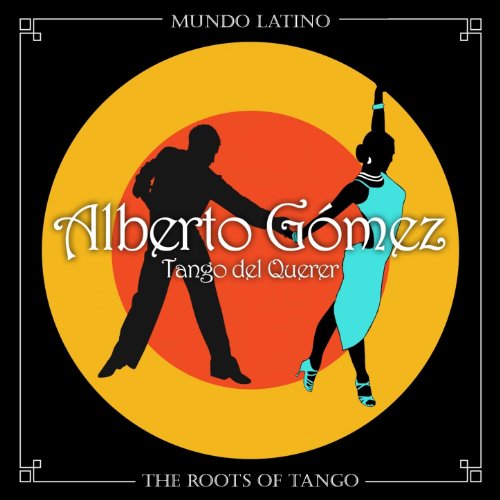 Amazon MusicでAlberto GomezのThe Roots Of Tango - Tango del Quererを再生する