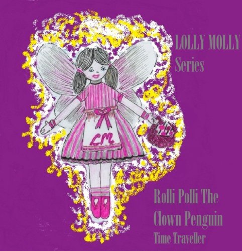 ROLLI POLLI THE CLOWN PENGUIN.(TIME TRAVELLER) (LOLLY MOLLY SERIES ...