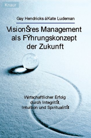 Visionäres Management als Führungskonzept der Zukunft - Hendricks, Gay ...