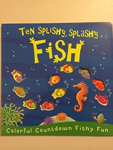 Ten Splishy, Splashy Fish (2014-05-03): a peek-through counting book ...