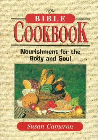 The Bible Cookbook: Nourishment for the Body and Soul: Cameron, Sue ...