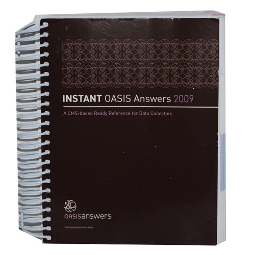 Instant OASIS Answers 2009 (A CMS-based Ready Reference for Data ...