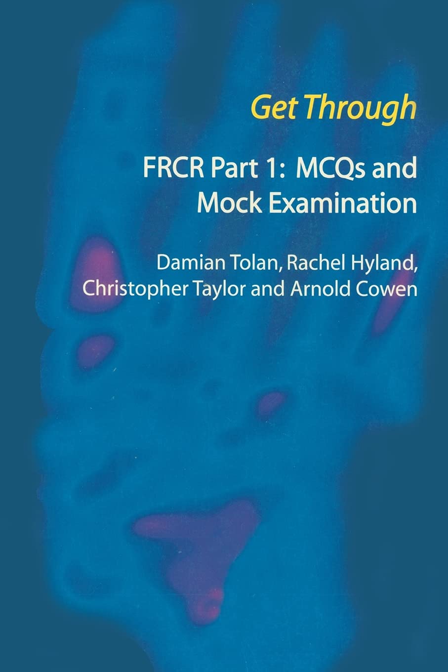 Get Through FRCR Part 1: MCQs and Mock Examination: FRCR Part I : MCQs ...