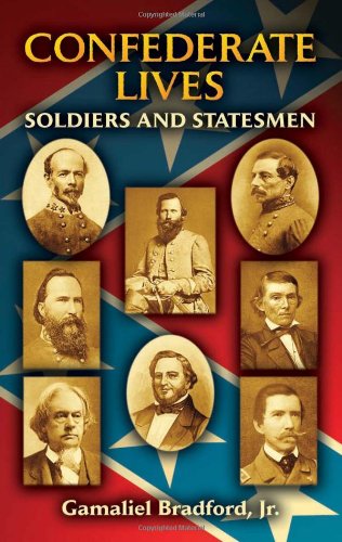 Confederate Lives: Soldiers and Statesmen: Bradford, Gamaliel ...