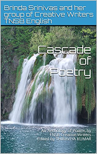 Cascade of Poetry: An Anthology of Poems by TNSB Creative Writers ...