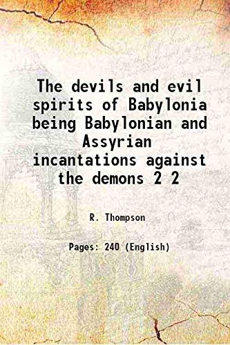 The devils and evil spirits of Babylonia being Babylonian and Assyrian ...