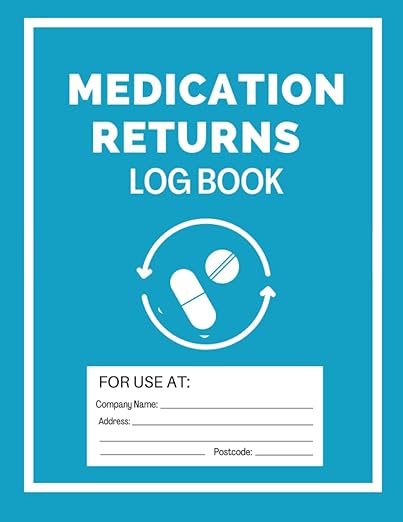 Medication Returns Log Book: Returned Drugs Book to Record and Keep ...
