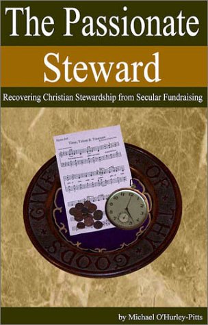 The Passionate Steward: Recovering Christian Stewardship from Secular ...