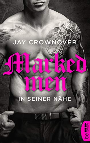 Marked Men: In seiner Nähe (Tattoo-Bad-Boy-Romance 5) eBook : Crownover ...