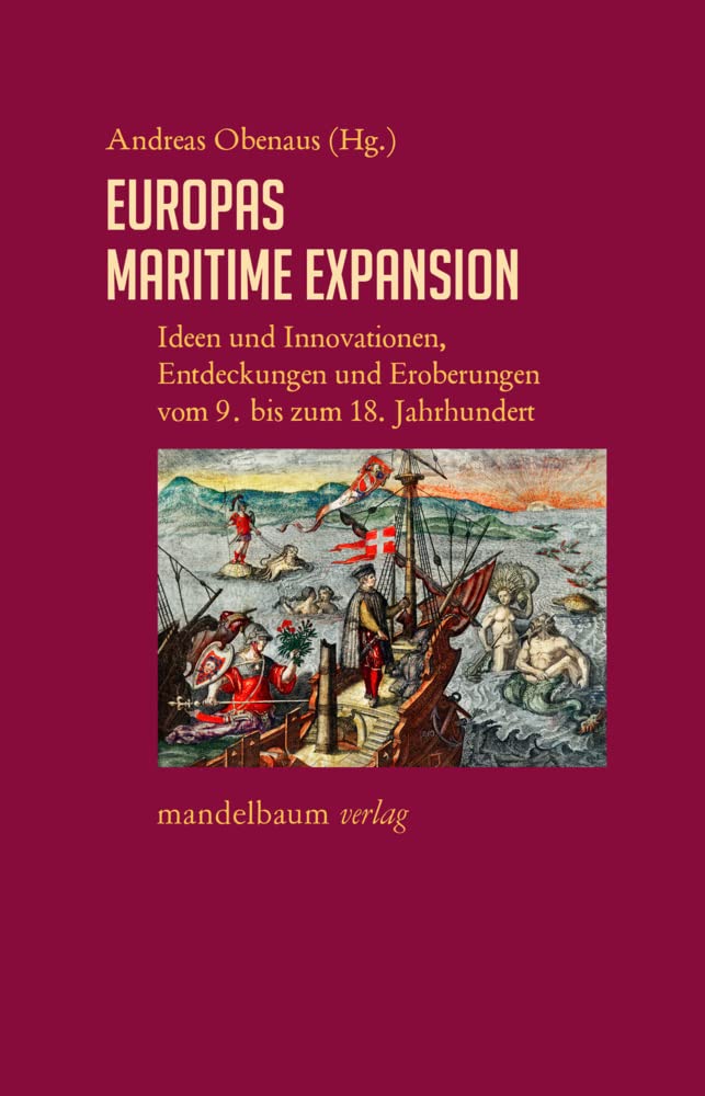 Europas maritime Expansion: Ideen und Innovationen, Entdeckungen und ...