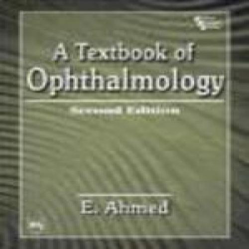 Textbook of Ophthalmology, A, 2nd ed.: Ahmed: 9788120319165: Amazon.com ...