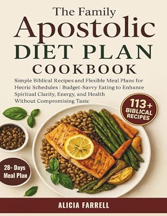 THE FAMILY APOSTOLIC DIET PLAN COOKBOOK: Simple Biblical Recipes and ...