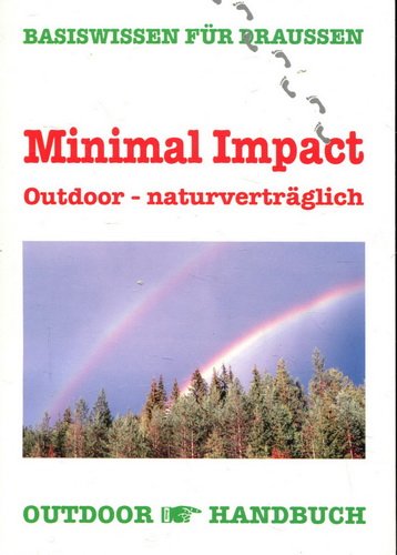 Minimal Impact Outdoor - naturverträglich: Basiswissen für Draussen ...
