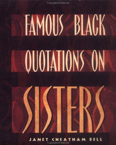 Famous Black Quotations On Sisters: Janet Cheatham Bell: 9780740722615 ...
