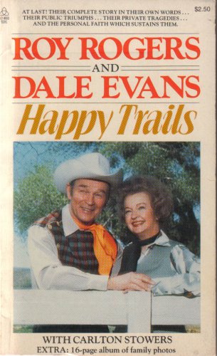 Happy Trails: The Story of Roy Rogers and Dale Evans with Carlton ...