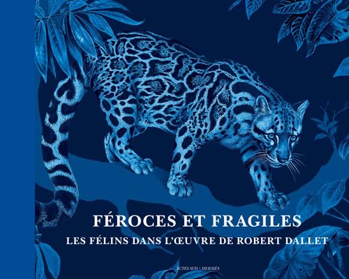 Amazon.com: Féroces et fragiles, les félins dans l'oeuvre de Robert ...