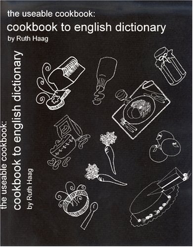 Cookbook to English Dictionary (The Useable Cookbook): Haag, Ruth ...