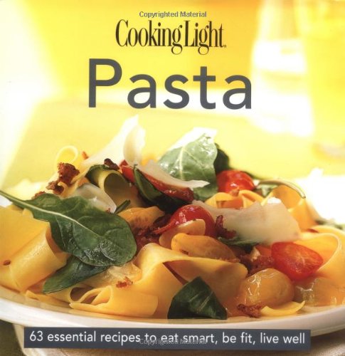 Cooking Light Cook's Essential Recipe Collection: Pasta: 63 essential ...