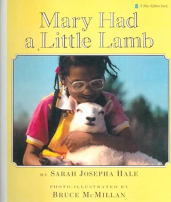 Mary Had a Little Lamb: Sarah Josepha Hale, Bruce McMillan ...