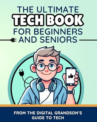 Amazon.com: The Ultimate Tech Book for Beginners and Seniors: Unlock ...