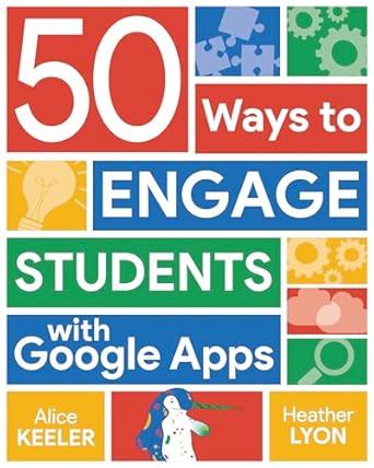 50 Ways to Engage Students with Google Apps - Kindle edition by Keeler ...