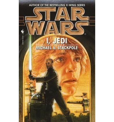 [Star Wars: I, Jedi] [by: Michael A. Stackpole]: Michael A. Stackpole ...