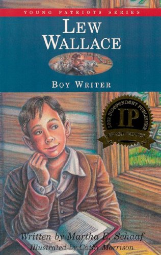 Lew Wallace: Boy Writer (3) (Young Patriots series): Schaaf, Martha E ...