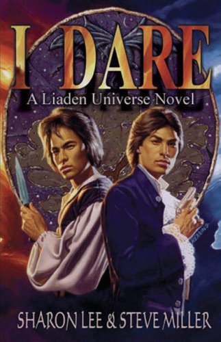 I Dare (Liaden Universe Novel Series): Lee, Sharon, Miller, Steve ...