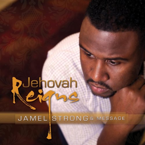 Amazon.com: Jehovah Reigns : Jamel Strong & Message: Digital Music