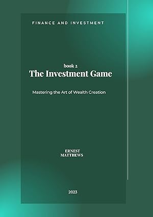 Amazon.com: The Investment Game: Mastering the Art of Wealth Creation ...