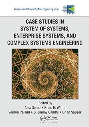 Case Studies in System of Systems, Enterprise Systems, and Complex ...
