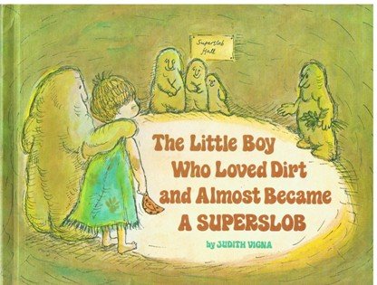 The Little Boy Who Loved Dirt and Almost Became a Superslob: Vigna ...