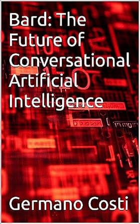Bard: The Future of Conversational Artificial Intelligence , Costi, Germano - Amazon.com